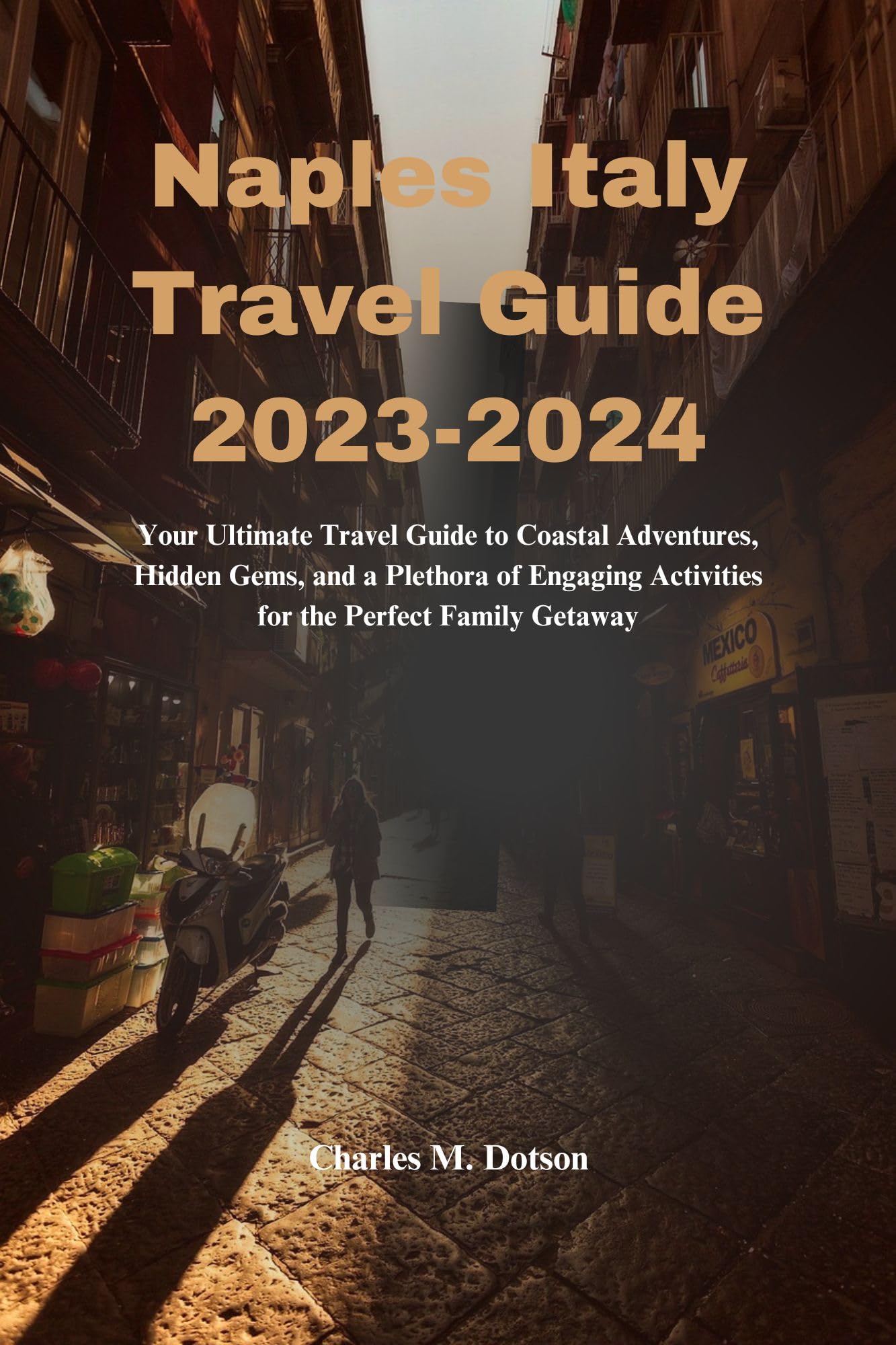 Naples Italy Travel Guide 2023-2024: Your Ultimate Travel Guide to ...