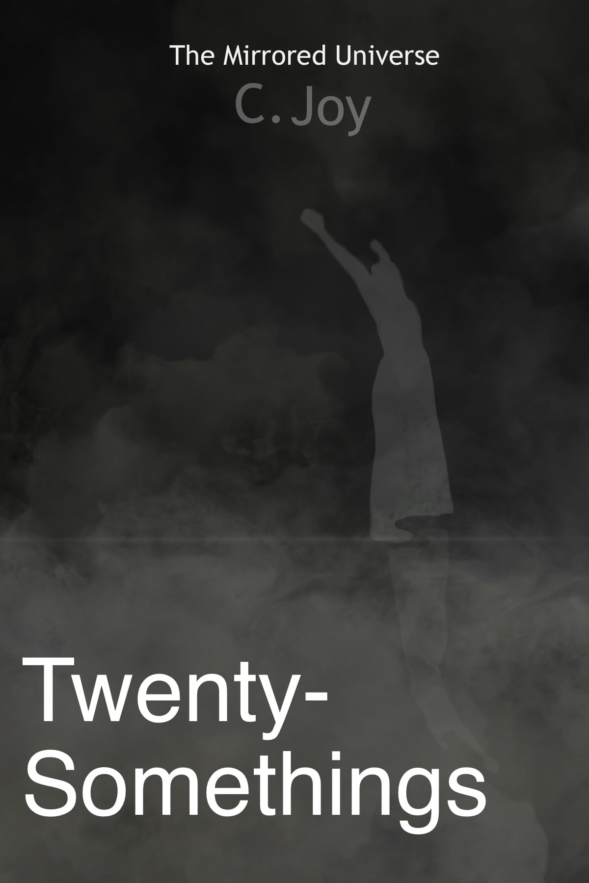 Twenty-Somethings (The Mirrored Universe Book 1) by C. Joy | Goodreads