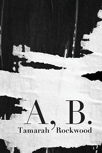 A, B. by Tamarah Rockwood | Goodreads