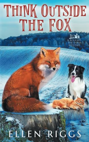Think Outside the Fox (Bought-the-Farm Mystery) by Ellen Riggs | Goodreads