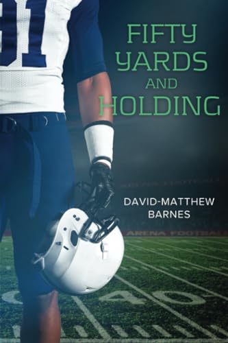 Fifty Yards and Holding by David-Matthew Barnes | Goodreads