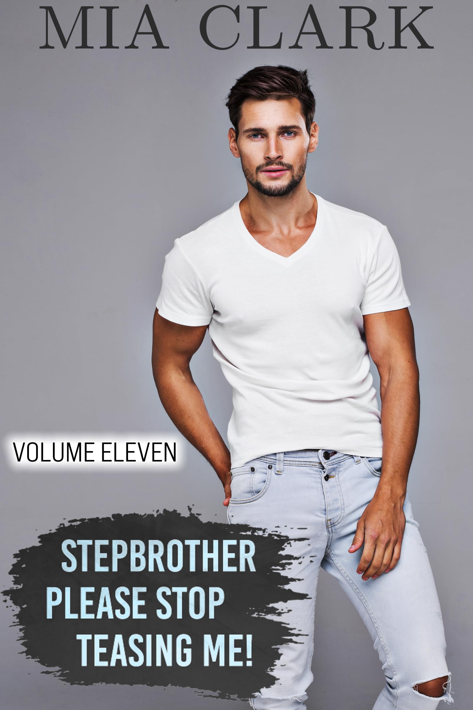 Stepbrother, Please Stop Teasing Me! (Volume Eleven) by Mia Clark | Goodreads