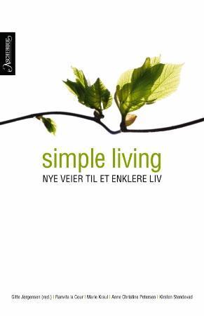 Simple living: Nye veier til et enklere liv by Gitte Jørgensen | Goodreads
