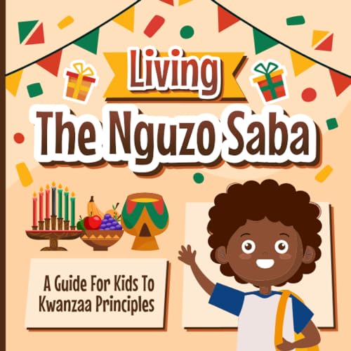 Living The Nguzo Saba: A Fun Guide For Kids to Kwanzaa Principles by ...