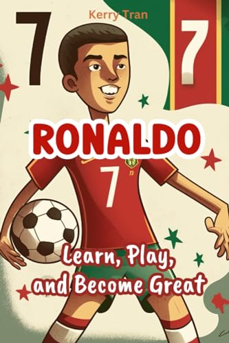 Ronaldo: Learn, Play, and Become Great: Inspiring biography book for ...