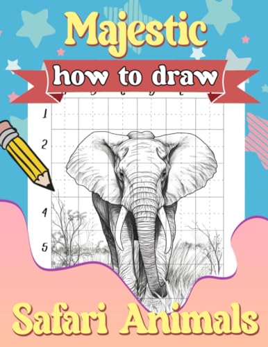 How To Draw Majestic Safari Animals: Step-by-Step Drawing Guide for ...