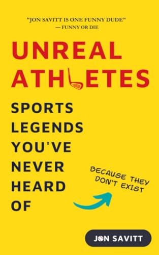 Unreal Athletes: Sports Legends You've Never Heard Of by Jon Savitt ...