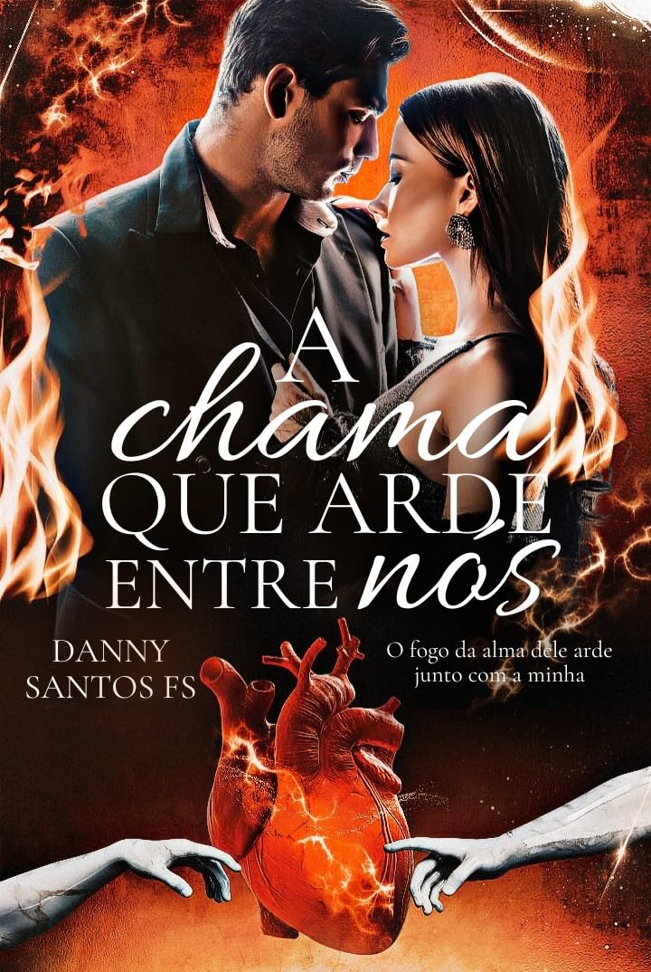 A Chama Que Arde Entre Nós (Portuguese Edition) by Danny Santos FS | Goodreads
