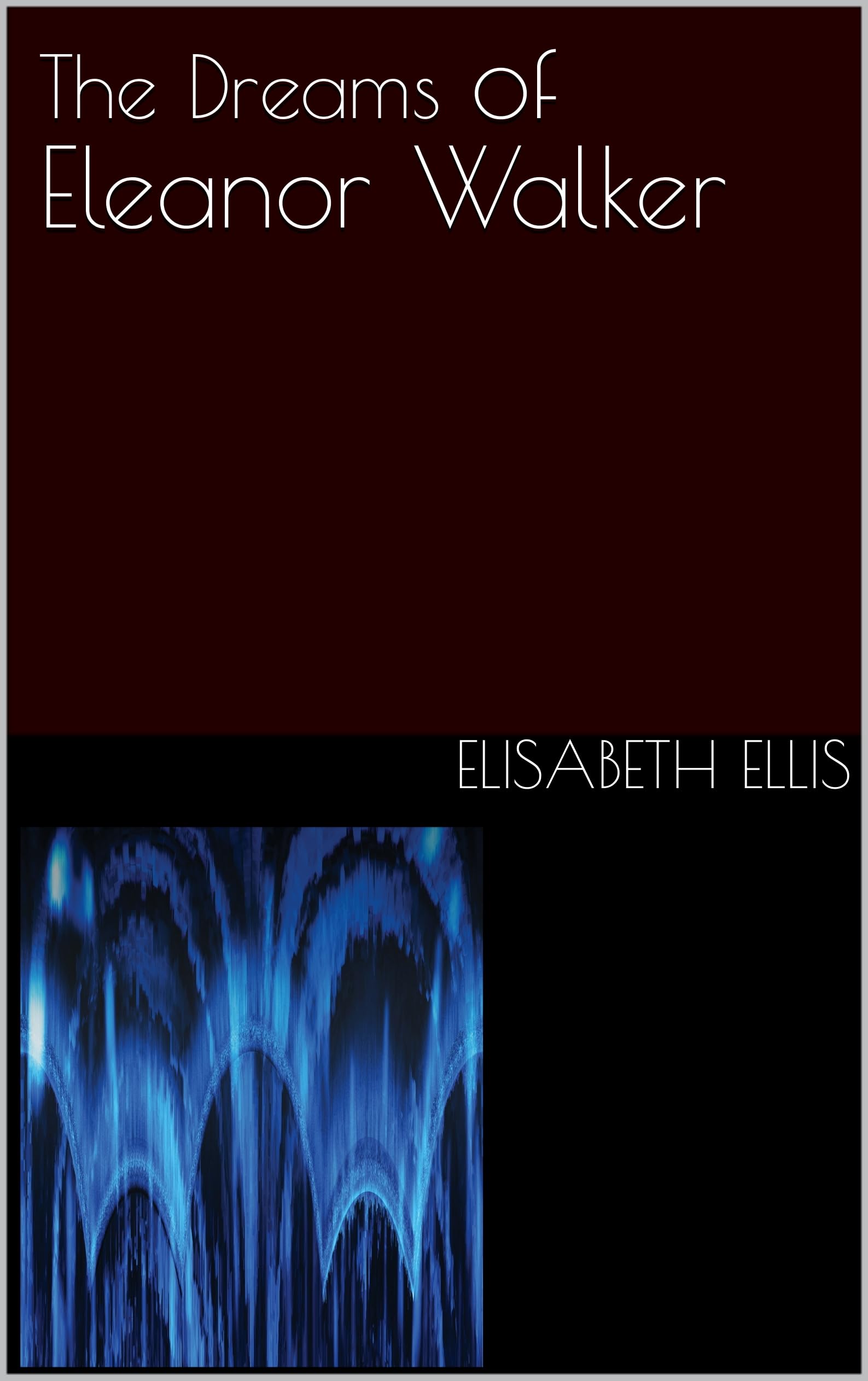 The Dreams of Eleanor Walker by Elisabeth Ellis | Goodreads