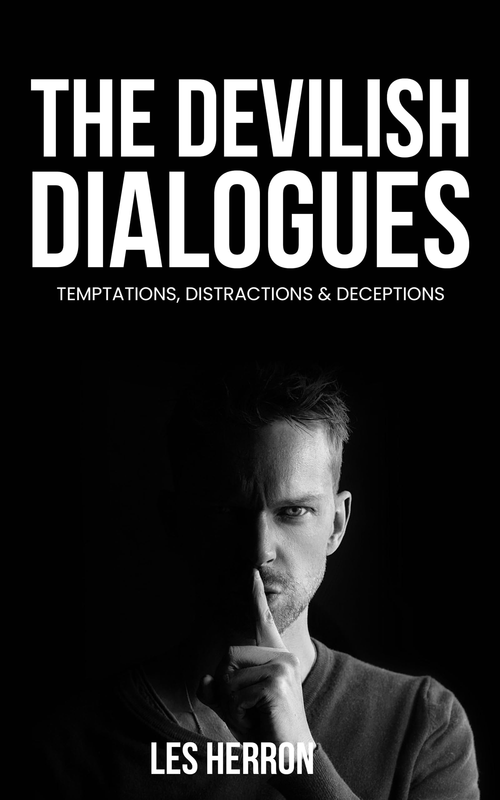 The Devilish Dialogues: Temptations, Distractions & Deceptions by Les ...