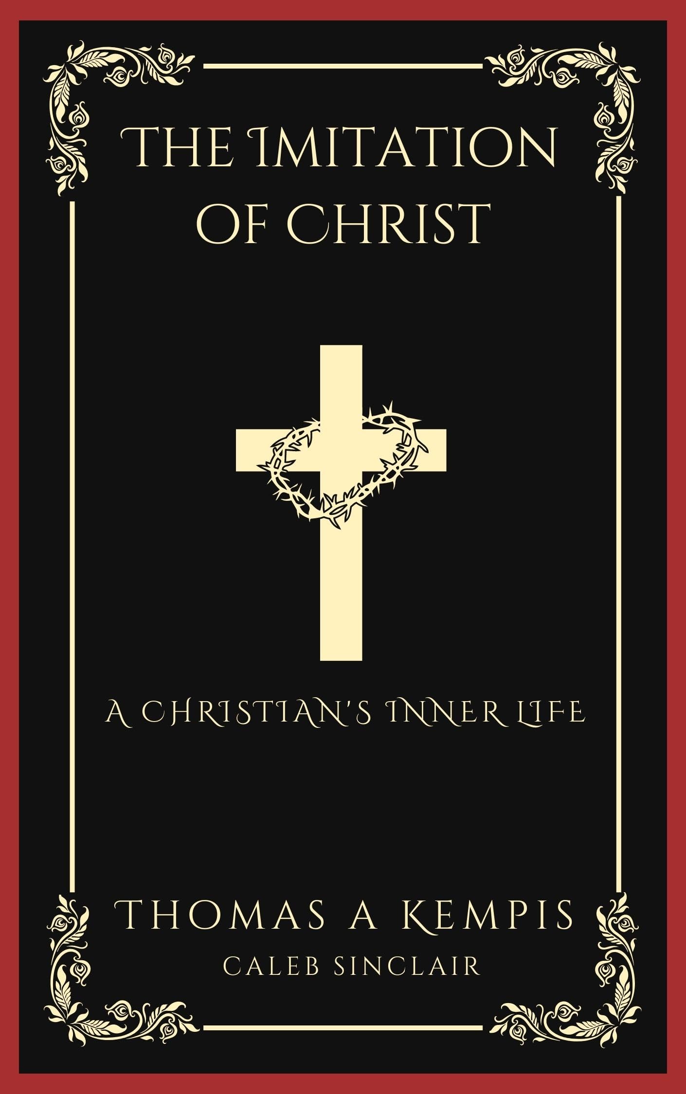 The Imitation of Christ: A Christian's Inner Life by Thomas à Kempis | Goodreads