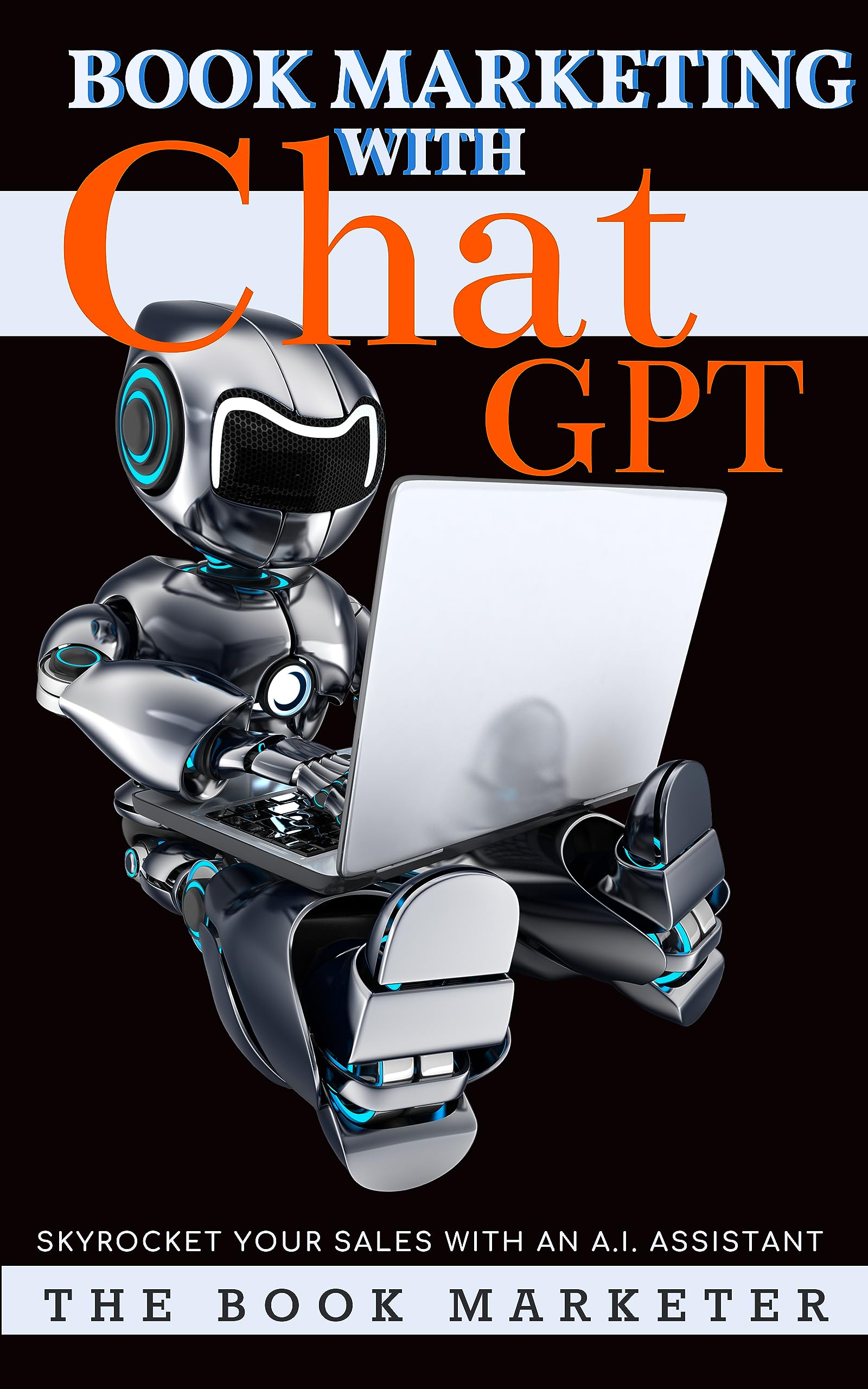 Book Marketing With Chat GPT: Skyrocket Your Sales with an A.I ...