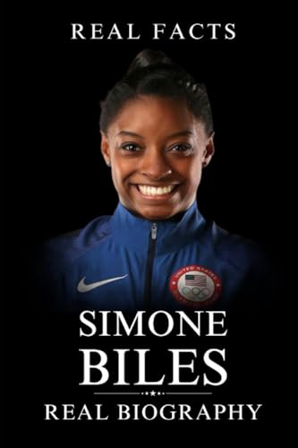 Simone Biles Book: The Real Facts Guide to Simone Biles' Biography ...