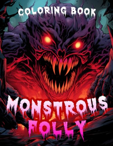 Monstrous Folly Coloring Book: A Nightmarish Coloring Book of Frightful ...