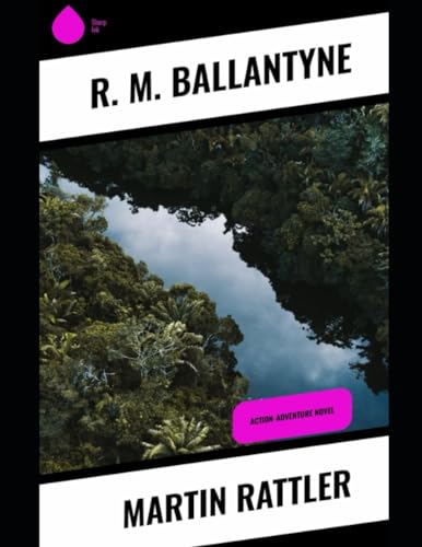 Martin Rattler: A Boy's Adventures in the Forests of Brazil. Large ...