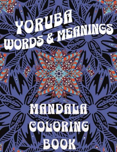 Yoruba Words & Meanings Mandala Coloring Book: Explore Yoruba Culture ...