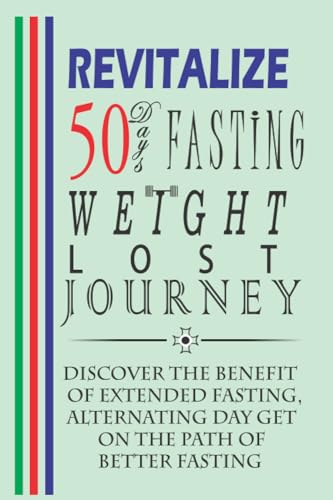 REVITALIZE 50-DAYS: FASTING WEIGHT LOST JOURNEY.: Discovered the ...