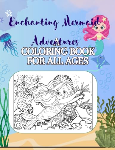 Enchanting Mermaid Adventures : A Coloring Book for All Ages ...