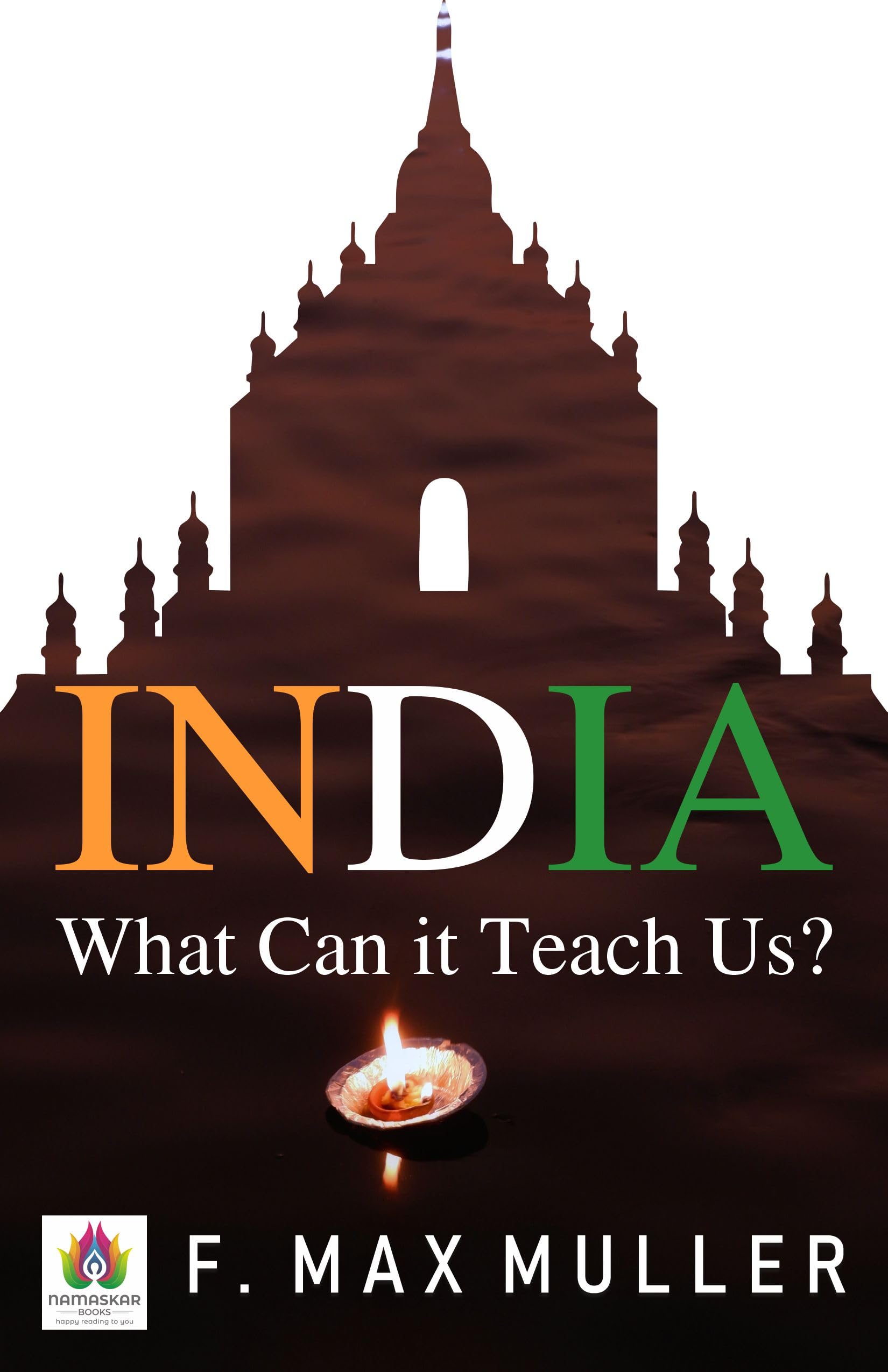 India What Can It Teach Us: F. Max Müller's Insights into Indian ...