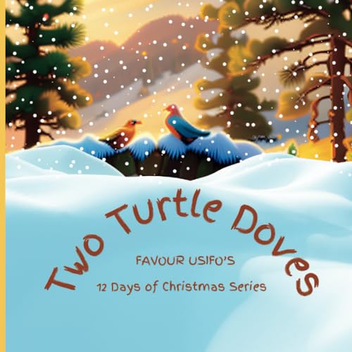 Two Turtle Doves (12 Days of Christmas) by Favour Usifo | Goodreads