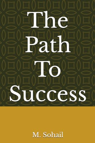 The Path To Success by M. Sohail | Goodreads