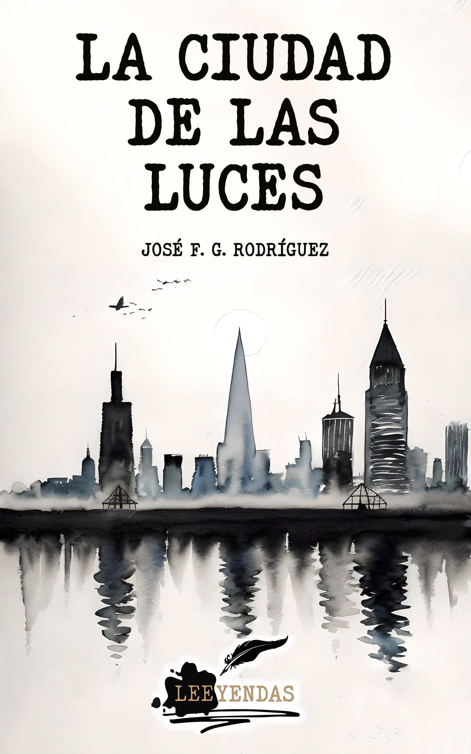 La ciudad de las luces (Spanish Edition) by José F.G. Rodríguez | Goodreads