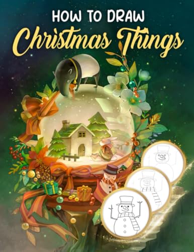 How To Draw Christmas Things: Step-by-Step Guide to Drawing Festive ...
