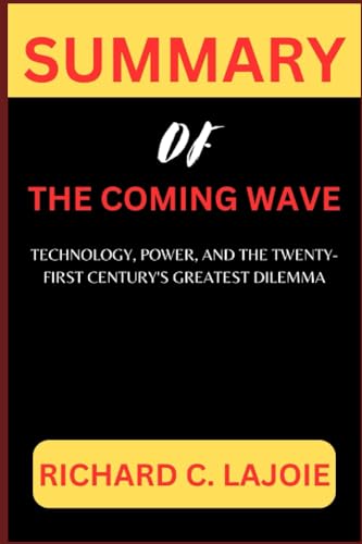 SUMMARY of The Coming Wave: Technology, Power, and the Twenty-first ...