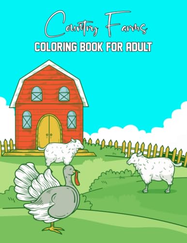 Country Farm Adult Coloring Book: 100 Pages of Idyllic Country Farm ...