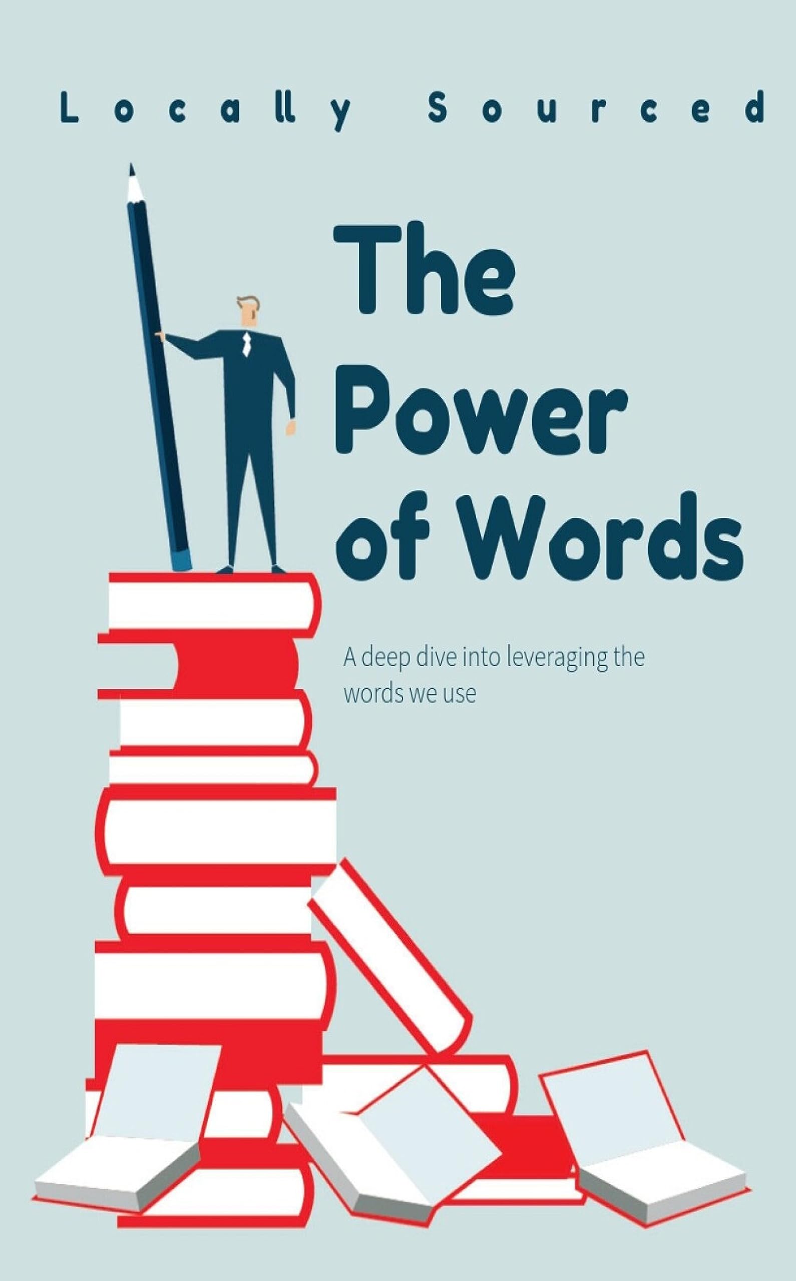 The Power of Words: A deep dive into how we can leverage the words we ...