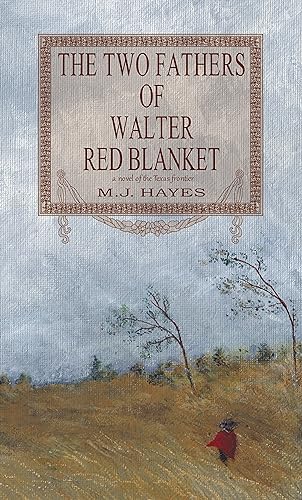 The Two Fathers of Walter Red Blanket by M.J. Hayes | Goodreads