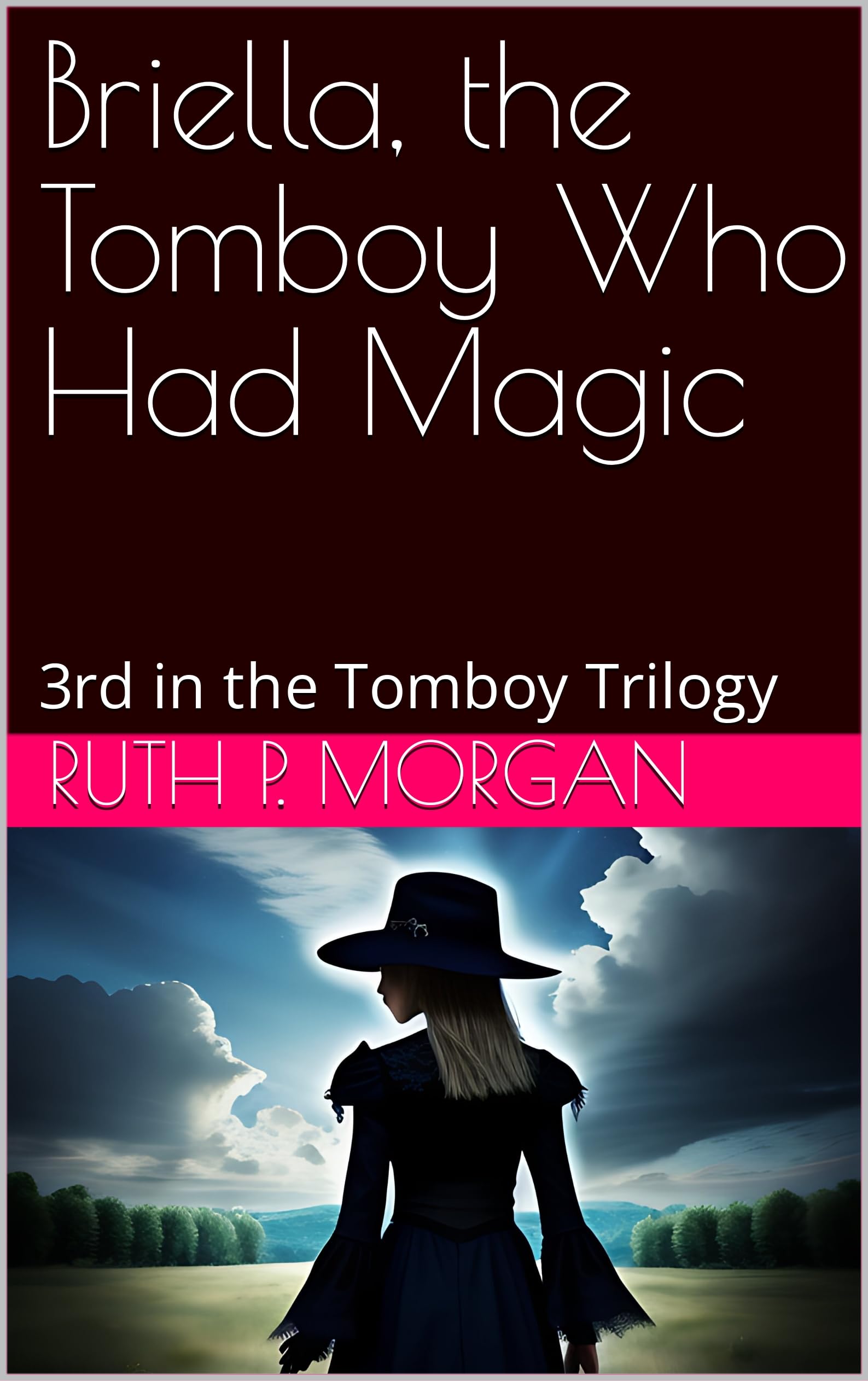 Briella, the Tomboy Who Had Magic: 3rd in the Tomboy Trilogy by Ruth ...