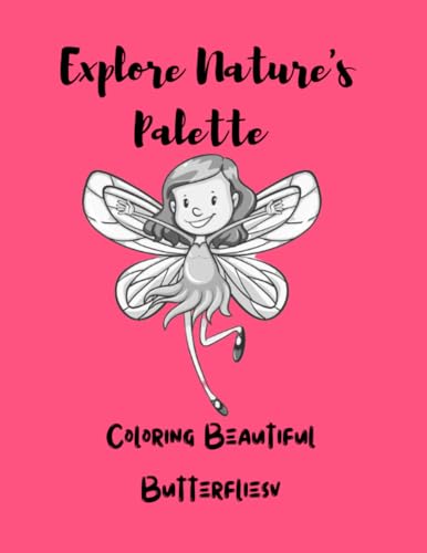 EXPLORE NATURE'S PALETTE: COLRING BEAUTIFULL BUTTERLIES by Mr Anthony ...