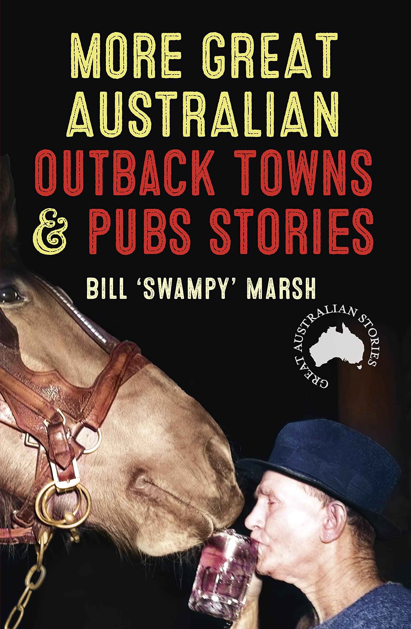 More Great Australian Outback Towns & Pubs Stories by Bill "Swampy ...