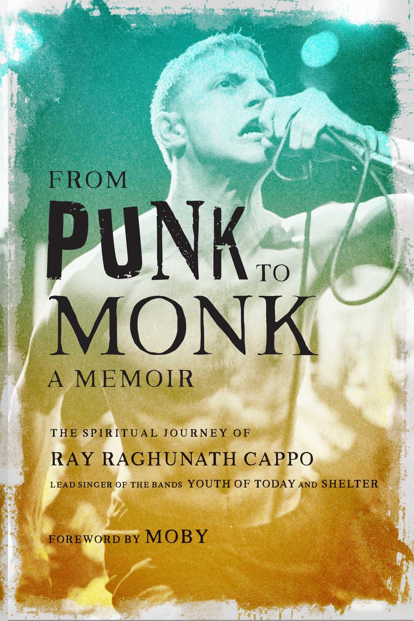 From Punk to Monk: A Memoir by Ray Cappo | Goodreads