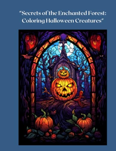 "Secrets of the Enchanted Forest: Coloring Halloween Creatures" by Sr ...