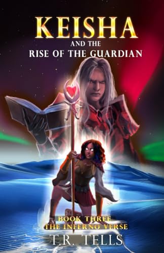 Keisha and the Rise of the Guardian (The Inferno Verse) by T.R. Tells ...