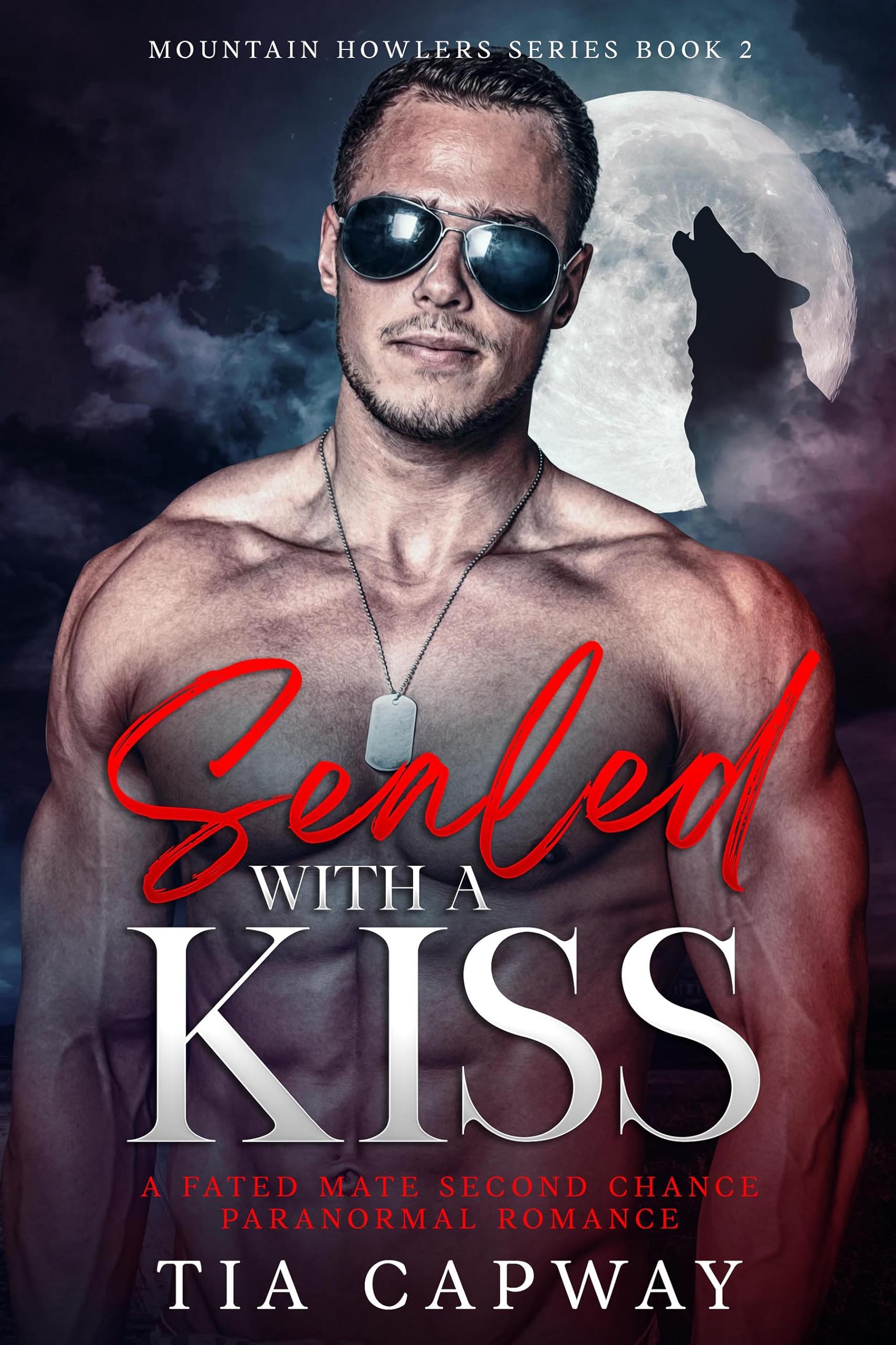 Sealed with a Kiss (Mountain Howler, #2) by Tia Capway | Goodreads