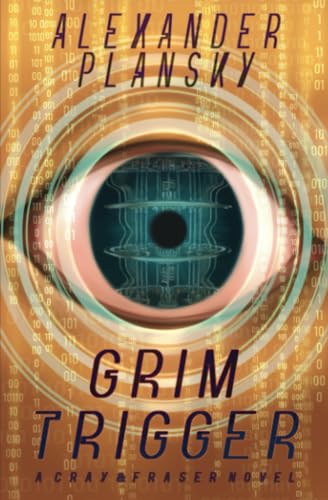 Grim Trigger (Cray & Fraser) by Alexander Plansky | Goodreads