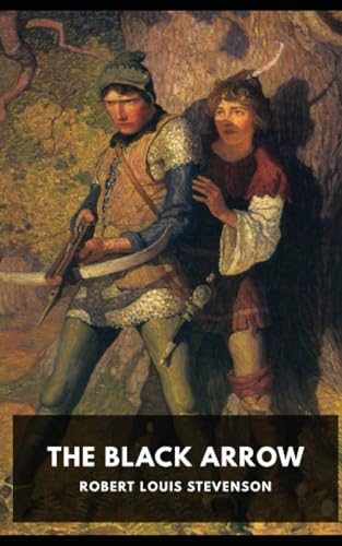 The Black Arrow: A story of two roses.Original and full version ...