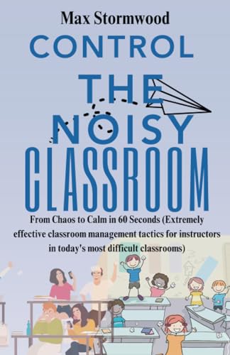 Control The Noisy Classroom: Take Control of the Noisy Classroom From ...