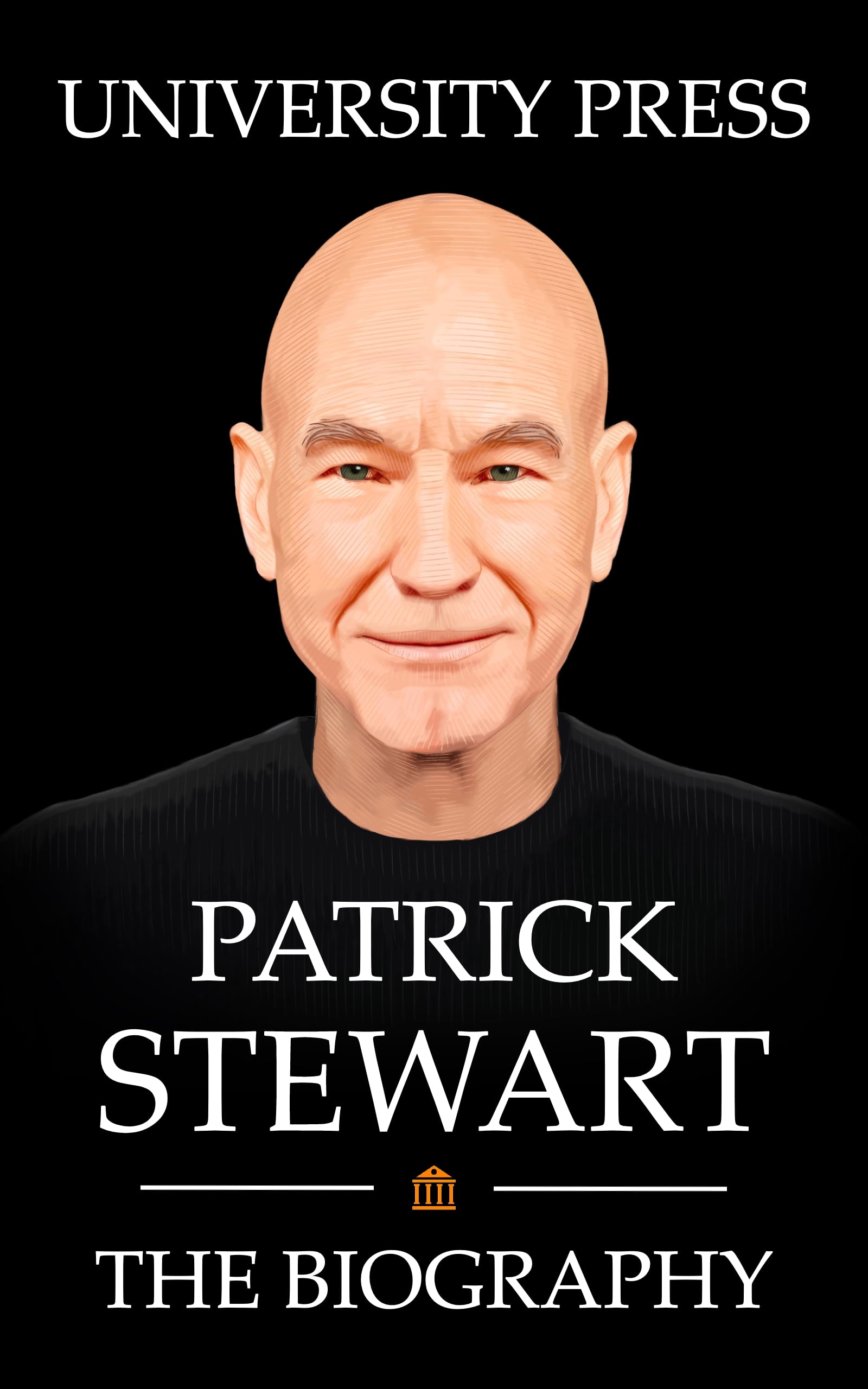 Patrick Stewart: The Biography of Patrick Stewart by University Press ...
