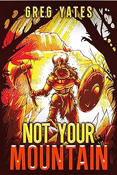 Not Your Mountain (Not Your Adventures Book 1) by Greg Yates | Goodreads