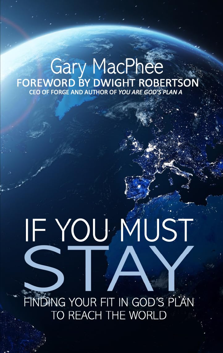 If You Must Stay: Finding Your Fit in God's Plan to Reach the World by ...