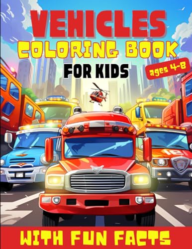 Vehicles Coloring Book For Kids Age 4-8 Fun Facts: Easy And Cute ...