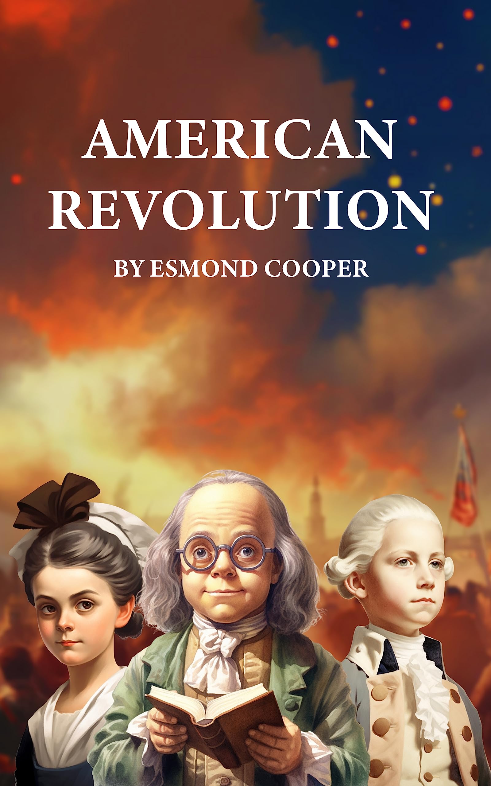 American Revolution: An Illustrated History Book for Kids by Esmond ...