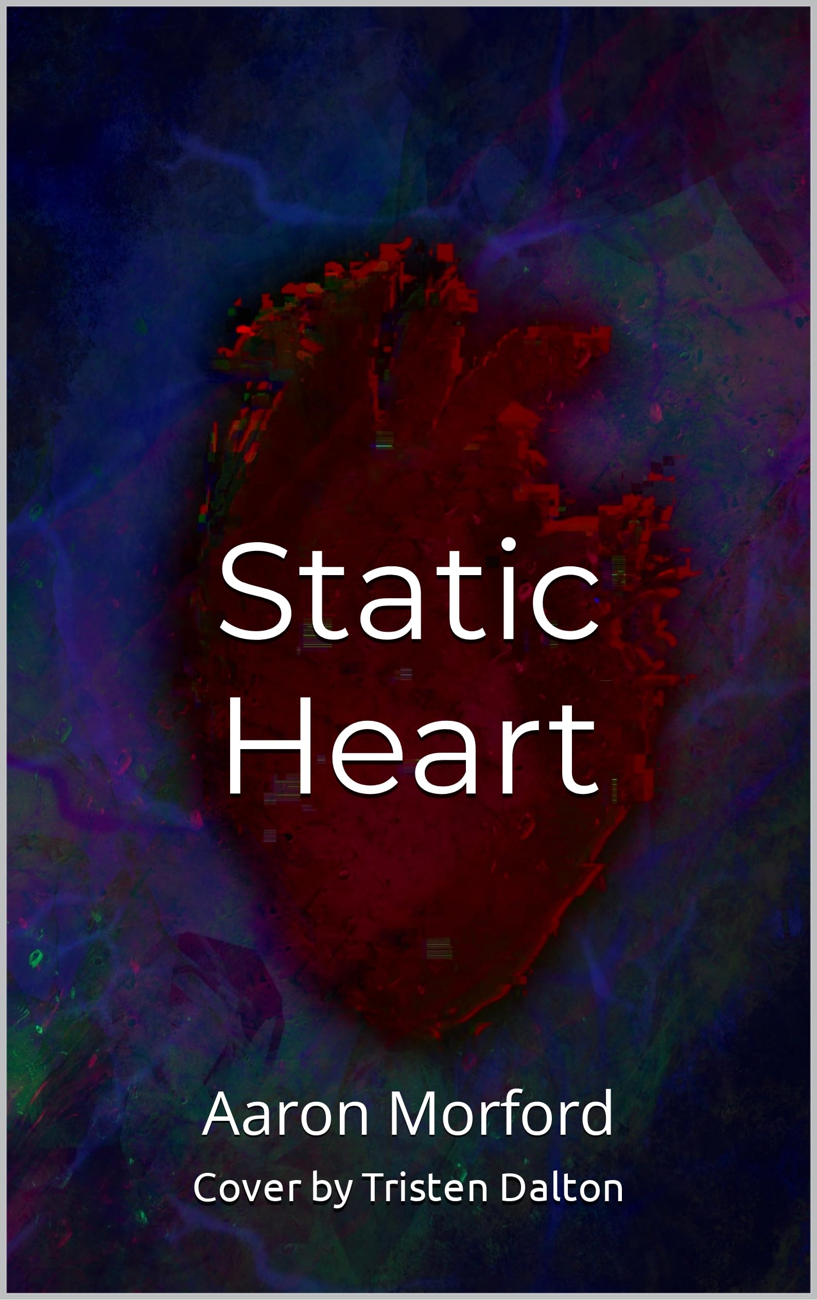 Static Heart by Aaron Morford | Goodreads