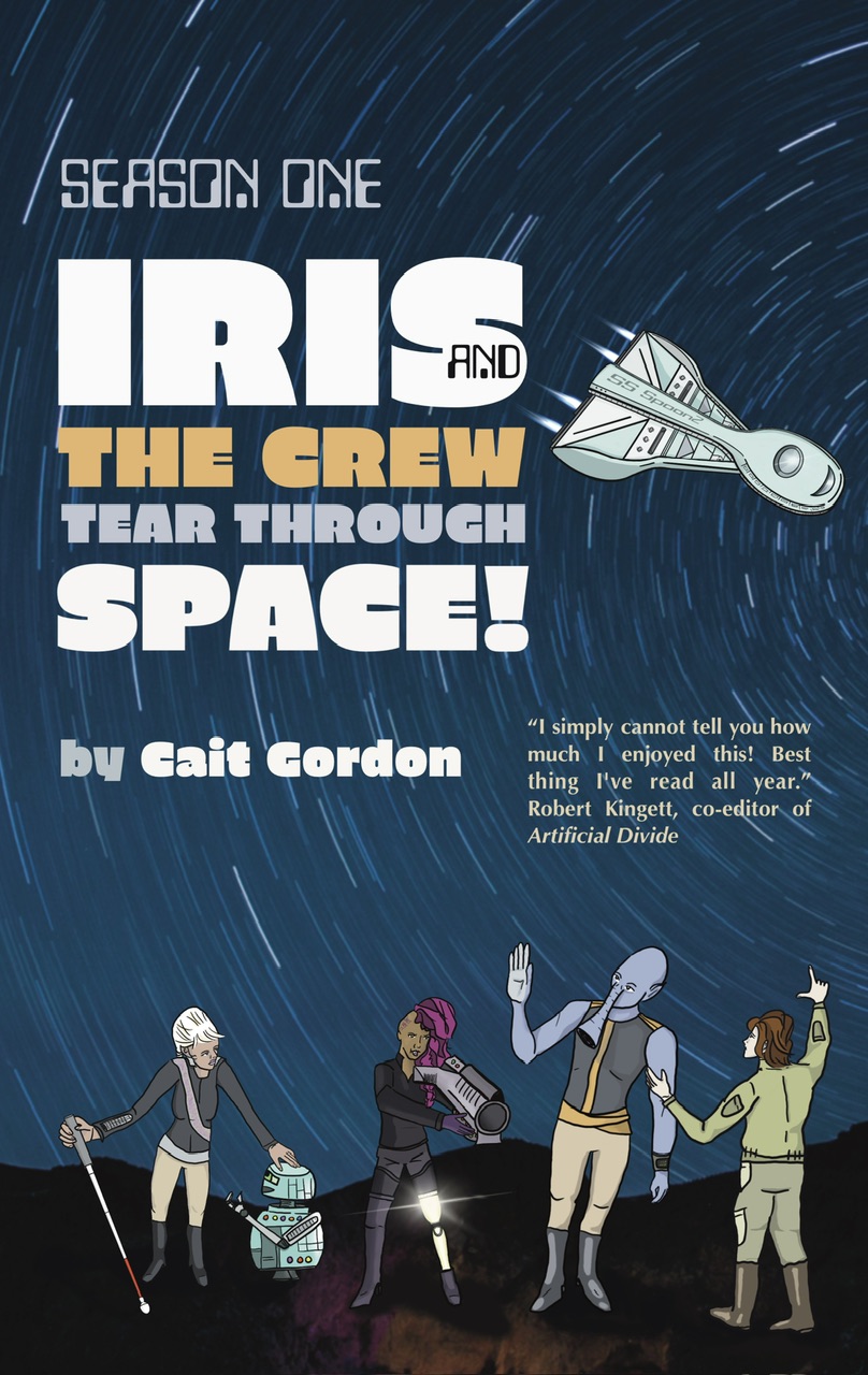 Season One: Iris and the Crew Tear Through Space! by Cait Gordon | Goodreads