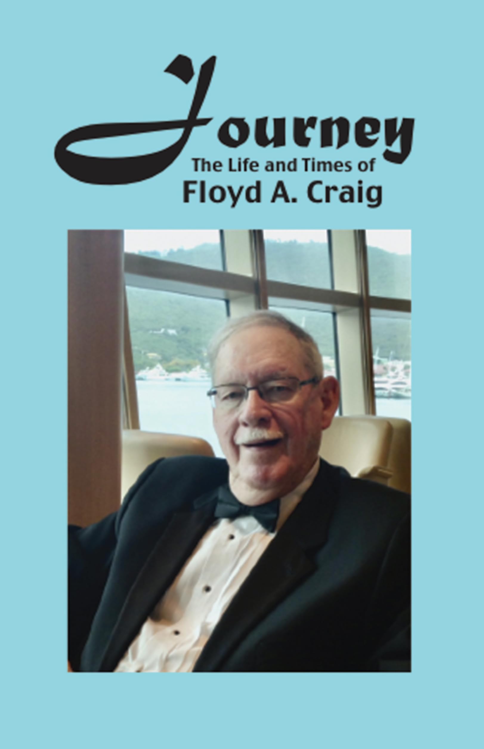Journey: The Life and Times of Floyd A. Craig by Floyd Craig | Goodreads