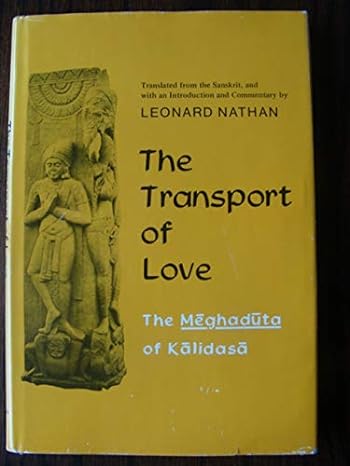 The Transport of Love: The Meghaduta of Kalidasa by Leonard Nathan ...